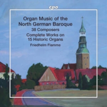 Organ Music of the North German Baroque: Complete Works On 15 Historic ...