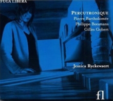 Percutronique: Pierre Bartholomee/Philippe Boesmans/Gilles Gobert ...
