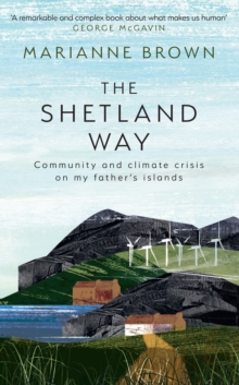 The Shetland Way : Community and Climate Crisis on My Father's Islands ...