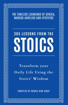 365 Lessons from the Stoics : Transform Your Daily Life Using the ...