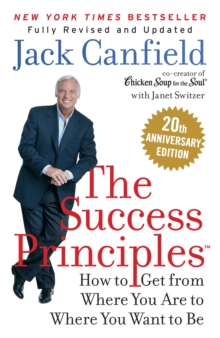 The Success Principles : How to Get from Where You are to Where You ...