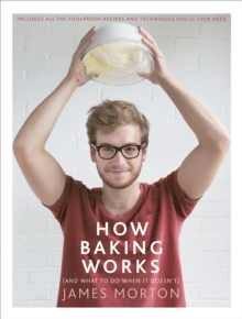 How Baking Works : …And what to do if it doesn’t: James Morton ...
