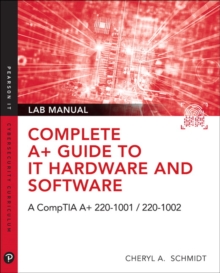 Complete A+ Guide to IT Hardware and Software Lab Manual : A CompTIA A+ ...