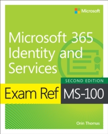 Exam Ref MS-100 Microsoft 365 Identity and Services: Orin Thomas ...