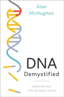 DNA Demystified : Unravelling the Double Helix: Alan (Public sector ...