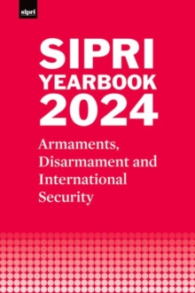 SIPRI Yearbook 2024 : Armaments, Disarmament and International Security ...