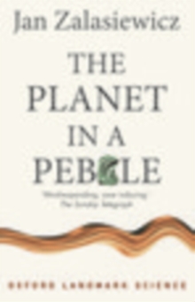The Planet in a Pebble : A journey into Earth's deep history: Jan ...