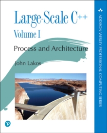 Large-Scale C++ : Process and Architecture, Volume 1: John Debbie ...