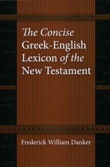 The Concise Greek-English Lexicon of the New Testament: Frederick ...