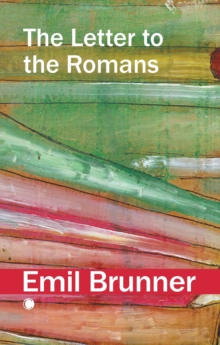 The Letter to the Romans: Emil Brunner: 9780227180730: TGJones
