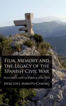 Film, Memory and the Legacy of the Spanish Civil War : Resistance and ...
