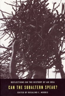 Can the Subaltern Speak? : Reflections on the History of an Idea ...