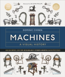 Machines A Visual History : 100 Machines and the Remarkable Stories ...