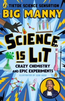 Science is Lit : Crazy chemistry and epic experiments: Big Manny ...