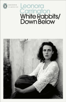 White Rabbits/Down Below: Leonora Carrington: 9780241809617: TGJones
