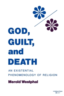 God, Guilt, and Death : An Existential Phenomenology of Religion ...