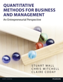 Quantitative Methods for Business and Management : An Entrepreneurial Perspective: Stuart Wall ...