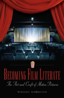 Becoming Film Literate : The Art and Craft of Motion Pictures: Vincent ...