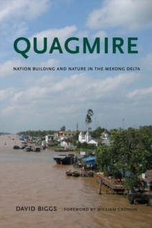 Quagmire : Nation-Building and Nature in the Mekong Delta: David Andrew ...