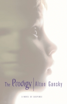 The Prodigy: Alton L. Gansky: 9780310235569: TGJones