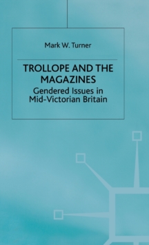 Trollope and the Magazines : Gendered Issues in Mid-Victorian Britain ...