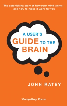 A User's Guide To The Brain: Dr. John J. Ratey: 9780349112961: TGJones