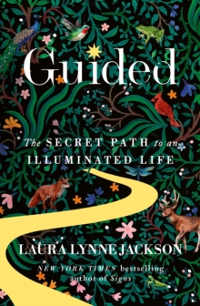 Guided : The secret path to an illuminated life: Laura Lynne Jackson ...