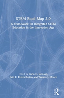 STEM Road Map 2.0 : A Framework for Integrated STEM Education in the ...