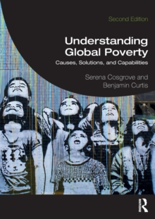 Understanding Global Poverty : Causes, Solutions, and Capabilities ...