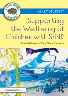 Supporting the Wellbeing of Children with SEND : Essential Ideas for ...