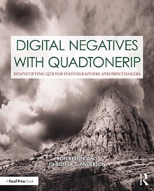 Digital Negatives with QuadToneRIP : Demystifying QTR for Photographers ...