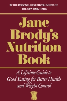 Jane Brody's Nutrition Book : A Lifetime Guide to Good Eating for ...