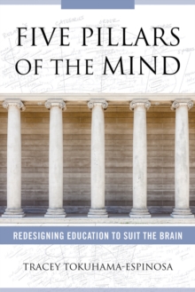 Five Pillars of the Mind : Redesigning Education to Suit the Brain ...