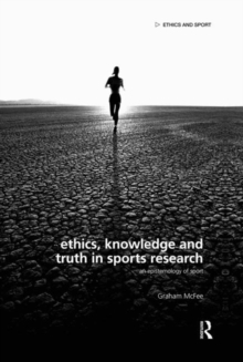 Ethics, Knowledge and Truth in Sports Research : An Epistemology of ...