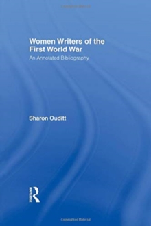 Women Writers of the First World War: An Annotated Bibliography: Sharon ...