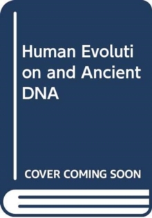 Human Evolution and Ancient DNA: Simon Underdown: 9780415788502: TGJones