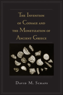The Invention of Coinage and the Monetization of Ancient Greece: David ...