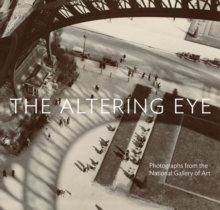 The Altering Eye : Photographs from the National Gallery of Art: Sarah ...