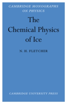 The Chemical Physics of Ice: N. H. Fletcher: 9780521112307: TGJones