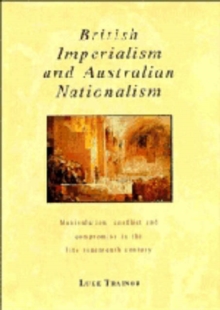 British Imperialism and Australian Nationalism : Manipulation, Conflict ...
