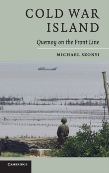 Cold War Island : Quemoy on the Front Line: Michael (Harvard University ...