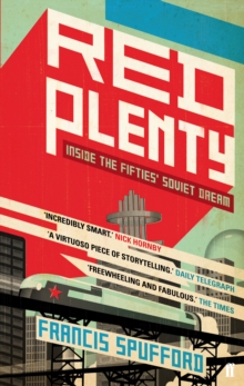 Red Plenty : ‘Bizarre and quite brilliant.’ Dominic Sandbrook, host of ...