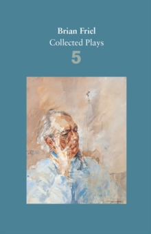 Brian Friel: Collected Plays – Volume 5 : Uncle Vanya (after Chekhov ...