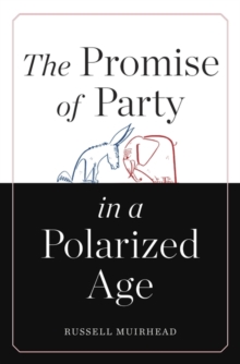 The Promise of Party in a Polarized Age: Russell Muirhead ...