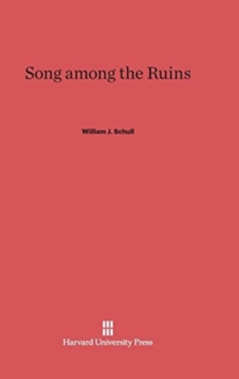 Song among the Ruins: William J. Schull: 9780674422049: TGJones
