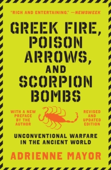 Greek Fire, Poison Arrows, and Scorpion Bombs : Unconventional Warfare ...