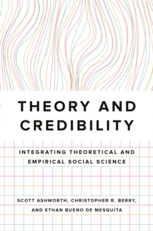 Theory and Credibility : Integrating Theoretical and Empirical Social ...