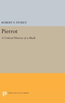 Pierrot : A Critical History of a Mask: Robert F. Storey: 9780691637723 ...