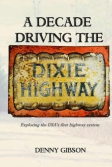 A Decade Driving the Dixie Highway : Exploring the USA's first highway ...