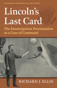 Lincoln's Last Card : The Emancipation Proclamation as a Case of ...
